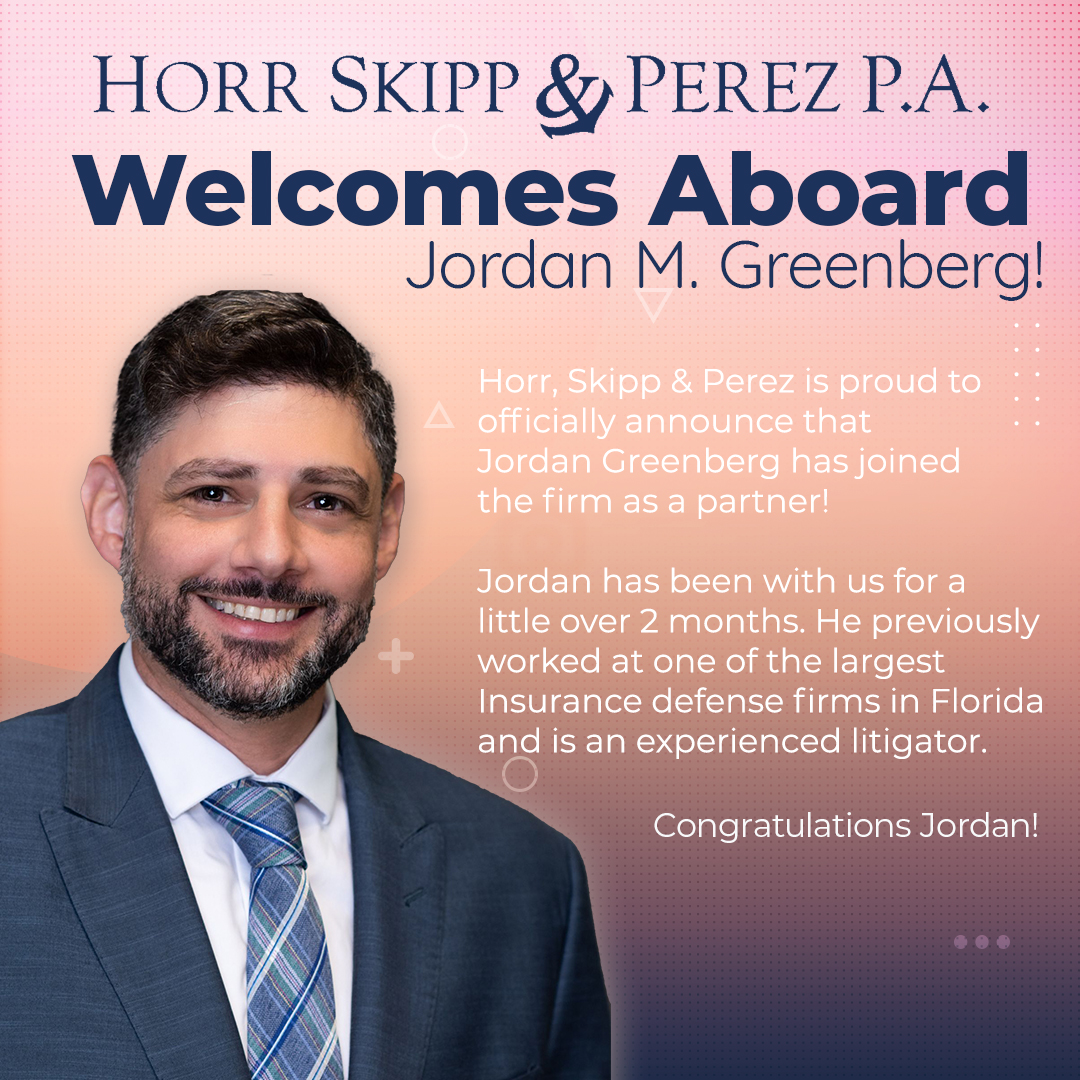 HSP welcomes new partner Jordan M. Greenberg - Horr Skipp & Perez, P.A.